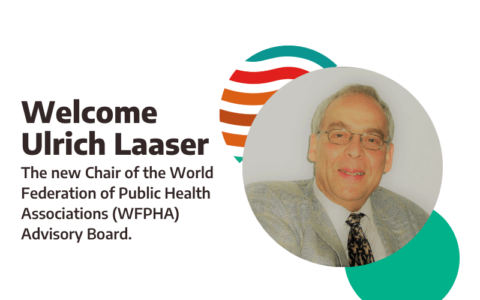 Announcing Professor Ulrich Laaser as the New Chair of the WFPHA Advisory Board | WFPHA